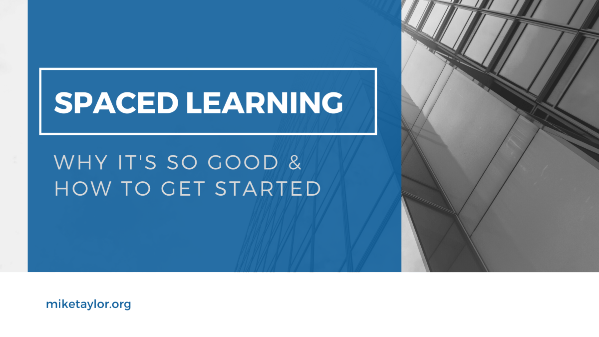 Spaced Learning: An Introduction & Some Tools to Help You Get Started ...