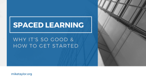 Spaced Learning: An Introduction & Some Tools to Help You Get Started ...