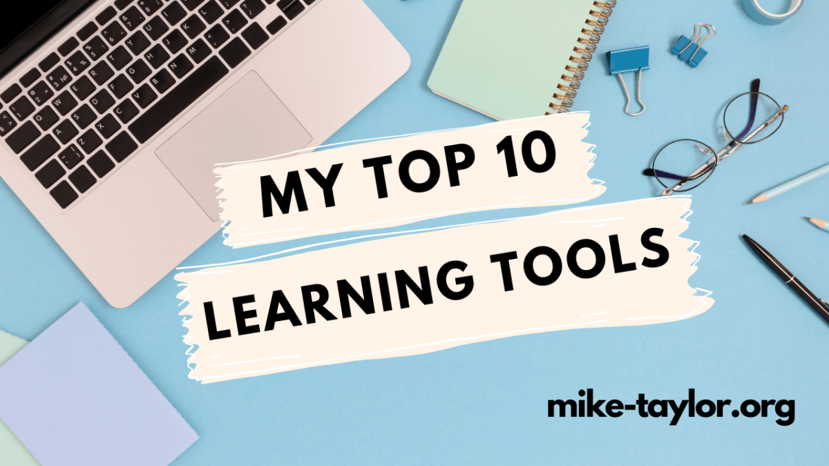 2023 Top 10 Learning Tools – Mike Taylor